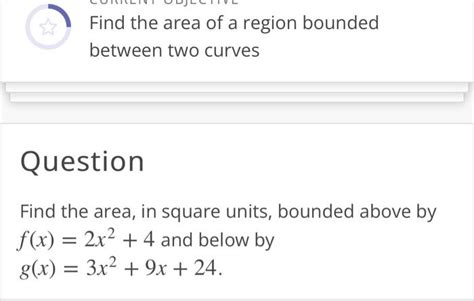 Solved Find The Area Of A Region Bounded Between Two Curves