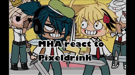 Mha React To Pixeldrink Part 2 Wip Youtube