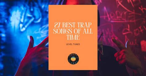 27 Best Trap Songs Of All Time Trap Kings