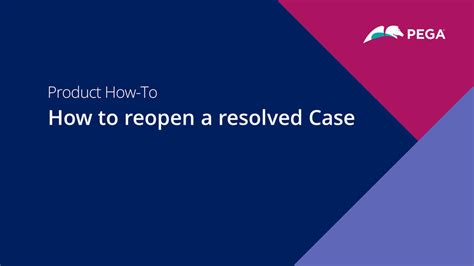 How To Reopen A Resolved Case Pega