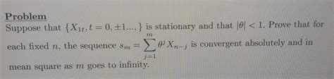 Solved Problem Suppose That X1t T 0 1 Is Stationary And Chegg Com