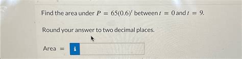 Solved Find The Area Under P6506t ﻿between T0 ﻿and