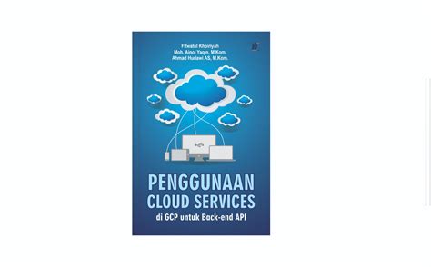 Penggunaan Cloud Services Di Gcp Untuk Back End Api Penulis Fitwatul