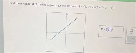 Solved Find The Midpoint M Of The Line Segment Joining The Chegg Com