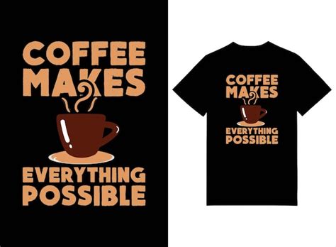 O café torna tudo possível tipografia tshirt design Vetor Premium