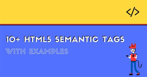 10 html5 semantic tags with examples