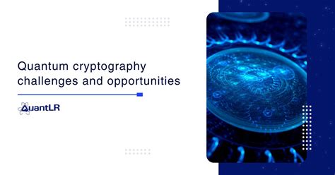 Quantum Cryptography Challenges And Opportunities For Federal Agencies