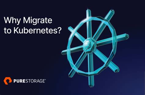 Why Migrate To Kubernetes Pure Storage Blog