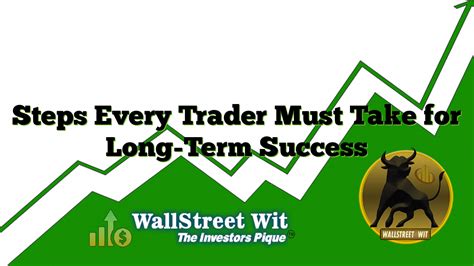 Steps Every Trader Must Take For Long Term Success WallStreet Wit
