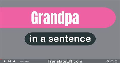 Grandpa In A Sentence