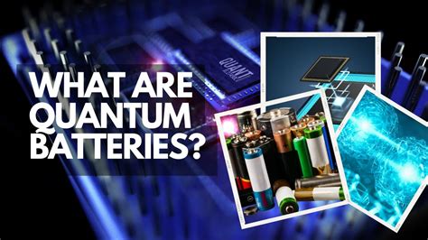 What Are Quantum Batteries Exploring The Future Of Energy Storage Quantumbattery Technology