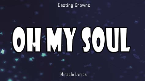 Oh My Soul Casting Crowns Lyrics Youtube