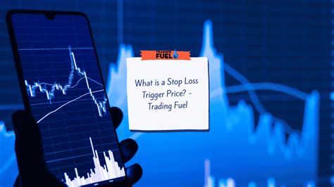 What Is A Stop Loss Trigger Price Trading Fuel
