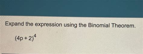 Solved Expand the expression using the Binomial | Chegg.com