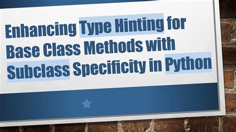 Enhancing Type Hinting For Base Class Methods With Subclass Specificity In Python Youtube