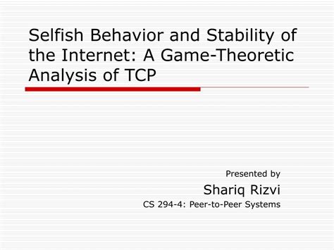 PPT Selfish Behavior And Stability Of The Internet A Game Theoretic
