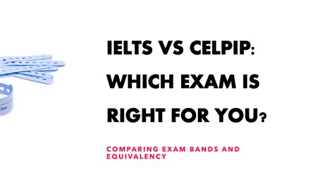 Ielts Vs Celpip Band Equivalency In English Proficiency Tests