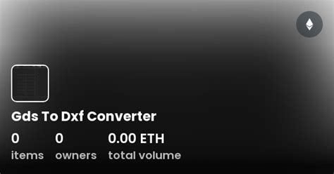 Gds To Dxf Converter Collection Opensea