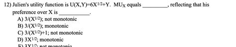 Solved 12 Julien S Utility Function Is U X Y 6X1 2 Y MUX Chegg