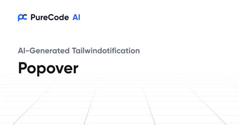 Build Great Tailwindotification Popover Components Faster Using Ai Tools