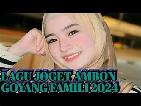 LAGU JOGET AMBON TERBARU 2024 REMIX GOYANG FAMILI YouTube Music