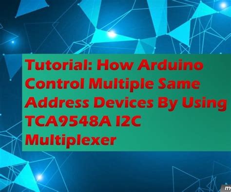 tca9548a i2c multiplexer module with arduino and nodemcu hacksterio