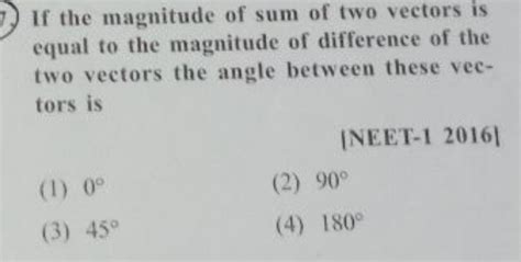 If The Magnitude Of Sum Of Two Vectors Is Equal To The Magnitude Of Diffe
