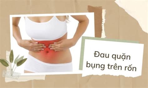 Đau bụng trên rốn khi nào đáng lo Nguyên nhân và cách giảm đau