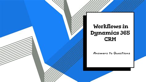 Questions And Answers Workflows In Dynamics 365