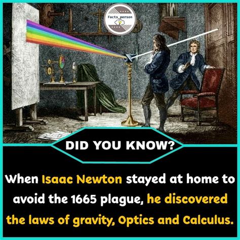Isaac Newton Stayed At Home To Avoid The 1665 Plague He Discovered The