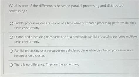 Solved What Is One Of The Differences Between Parallel