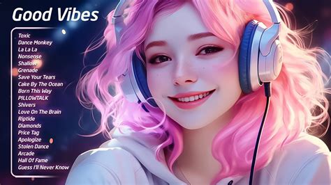 Good Vibes Chill Songs To Make You Feel So Good Playlist To Lift Up Your Mood YouTube