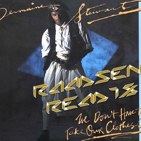 Stream Jermaine Stewart We Dont Have To Take Our Clothes Off Ramsen