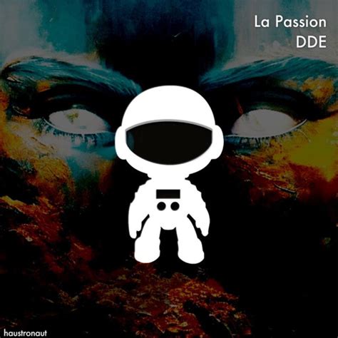 Stream Dde Listen To La Passion Ep Playlist Online For Free On Soundcloud
