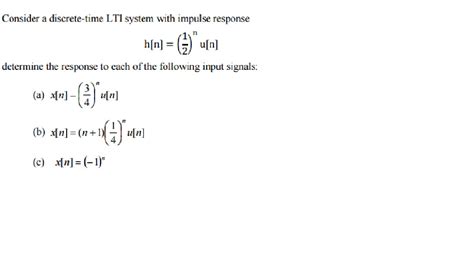 Solved Consider A Discrete Time LTI System With Impulse Chegg