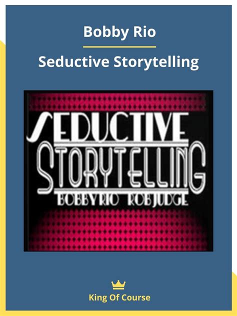 Bobby Rio Seductive Storytelling Loadcourse Best Discount Trading And Marketing Courses