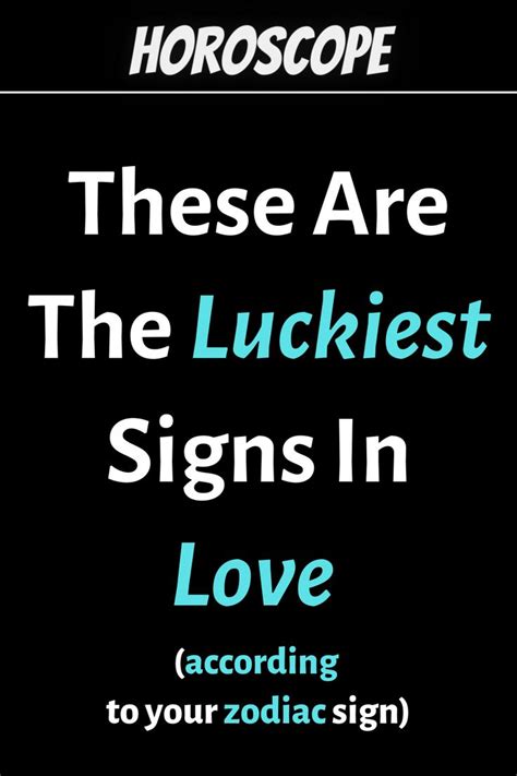 Very Lucky These Are The Luckiest Signs In Love According To Zodiac