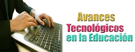 Avances Tecnológicos En La Educación