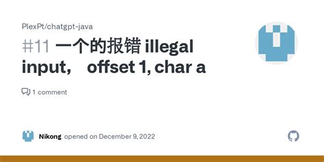 一个的报错 illegal input， offset 1 char a · issue 11 · plexpt chatgpt java