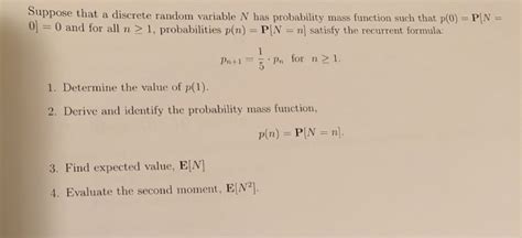 Solved Suppose That A Discrete Random Variable N Has