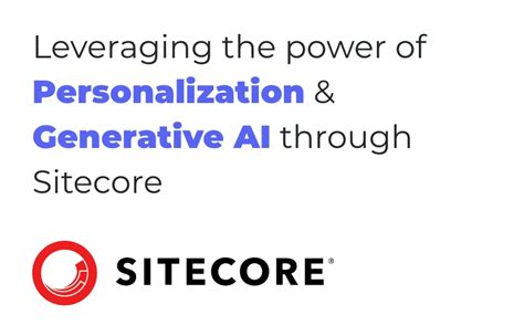 Leveraging The Power Of Personalization And Generative Ai Through