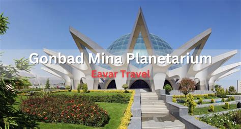 Gonbad Mina Planetarium Tehrans Stellar Wonders Eavartravel