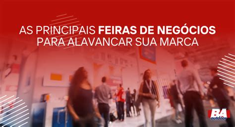As Principais Feiras De NegÓcios Para Alavancar Sua Marca