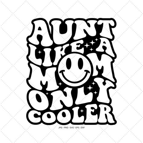 Aunt Like A Mom Only Cooler Svg Cute Aunt Gifts Gift For Auntie