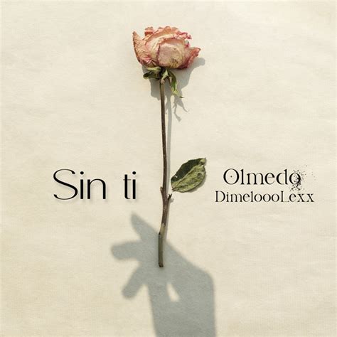 Sin Ti Single By Olmedo Mx Spotify
