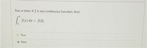 Solved True Or False If F ﻿is Any Continuous Function