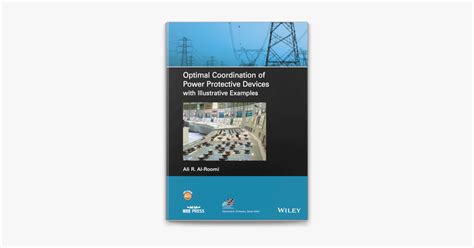 ‎optimal Coordination Of Power Protective Devices With Illustrative Examples By Ali R Al Roomi