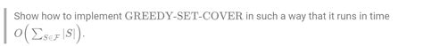 Solved Show How To Implement Greedy Set Cover In Such A Way