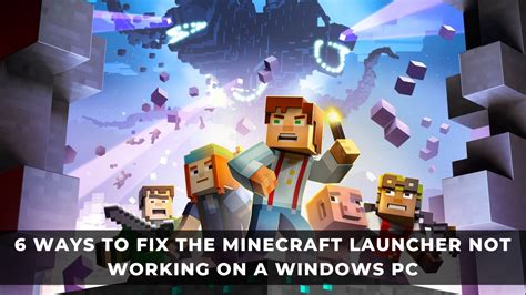 6 Ways To Fix The Minecraft Launcher Not Working On A Windows Pc