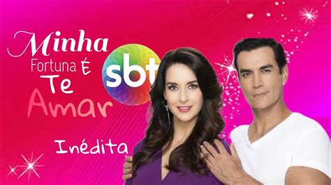 Próxima Novela Inédita Do SBT Minha Fortuna e Te Amar Em Breve YouTube